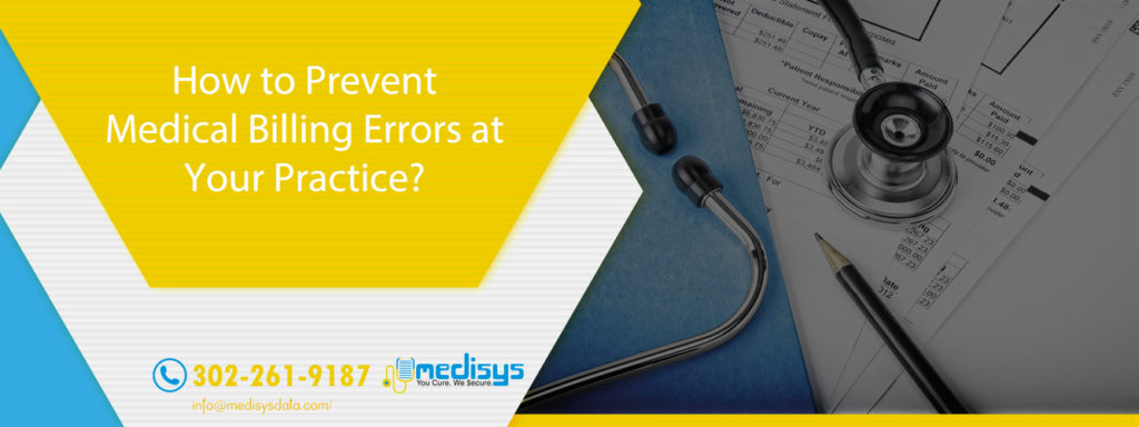 How to Prevent Medical Billing Errors at Your Practice? How to Prevent Medical Billing Errors at Your Practice?