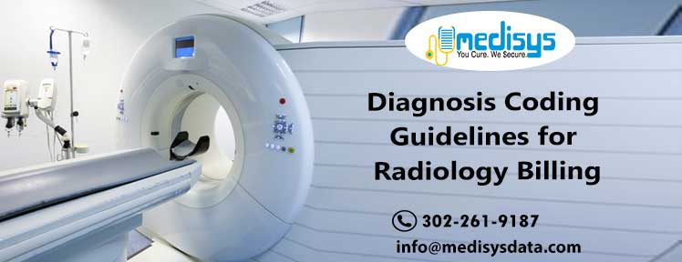 Diagnosis Coding Guidelines for Radiology Billing Diagnosis Coding Guidelines for Radiology Billing